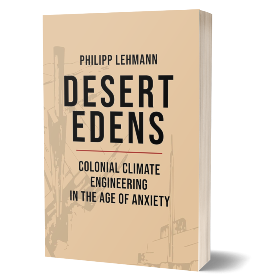 Desert Edens: Colonial Climate Engineering in the Age of Anxiety - BIOWEB Global