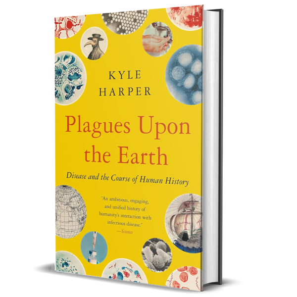 Plagues upon the Earth: Disease and the Course of Human History ...